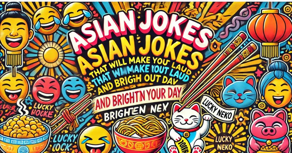 220+ Asian Jokes That Will Make You Laugh Out Loud