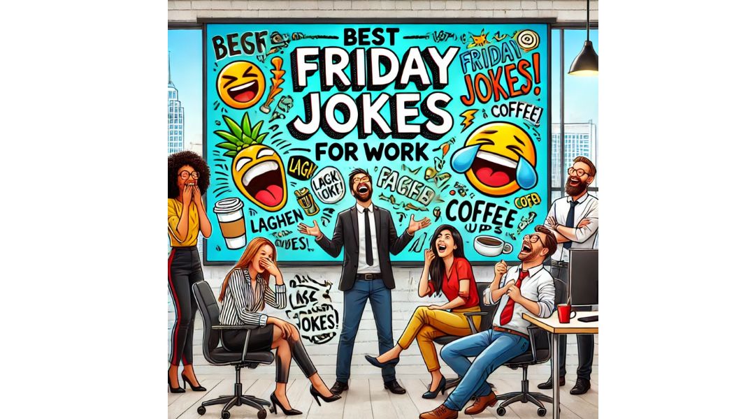 220+ Friday Jokes for Work to Laugh Your Way Into the Weekend - The Punsify