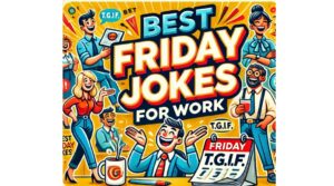 220+ Friday Jokes to Kick Off Your Weekend with Laughter and Fun - The Punsify