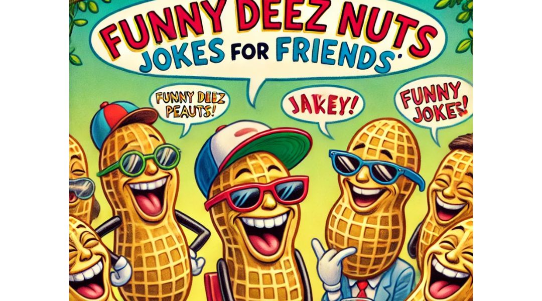 220+ Deez Nuts Jokes That Will Have Everyone Laughing Out Loud
